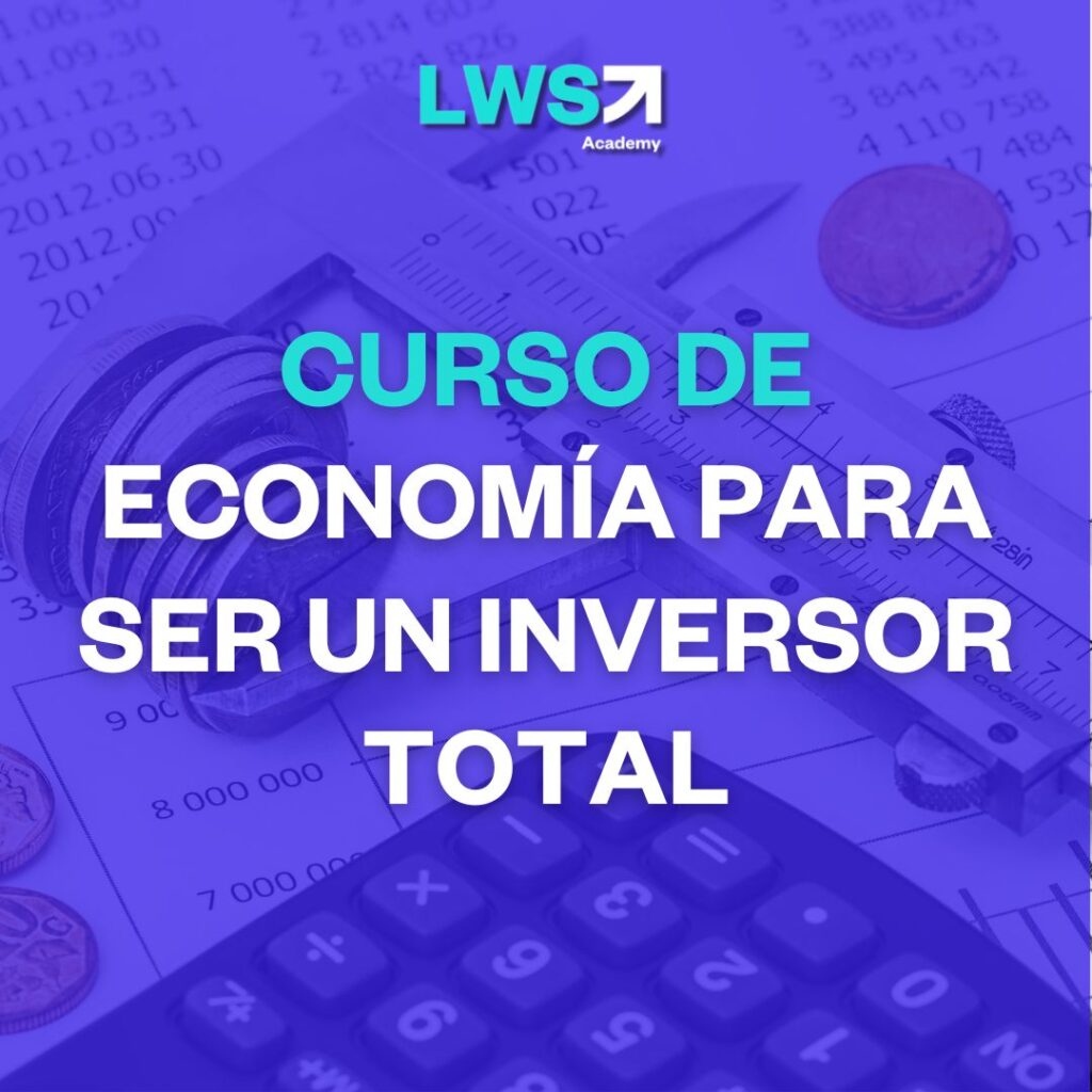Curso de Economía para ser un Inversor Total | LWS Academy