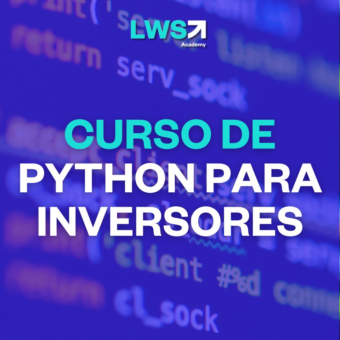Curso de Python para Inversores | LWS Academy Curso de Python para Inversores | LWS Academy